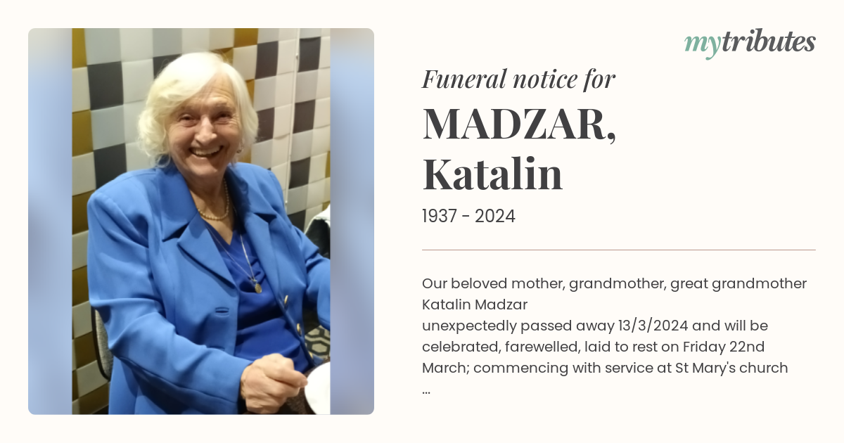 MADZAR, Katalin | Funeral Notices | | My Tributes