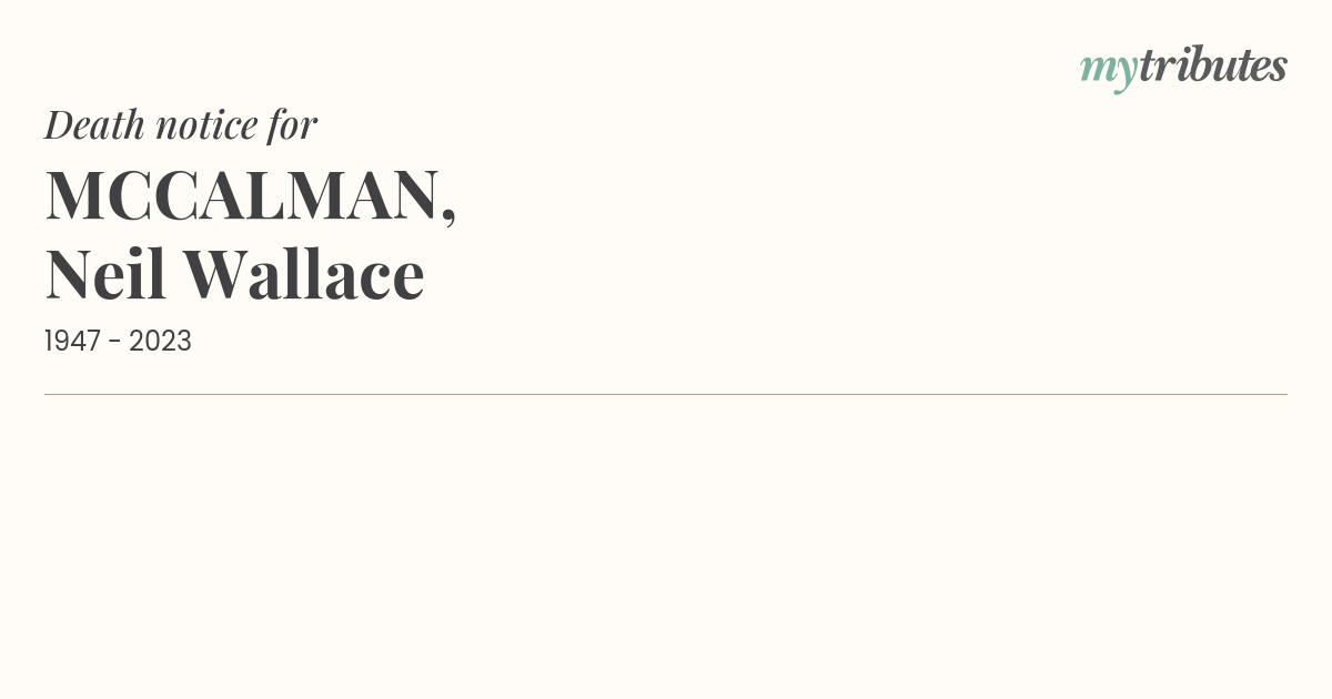 MCCALMAN, Neil Wallace | Death Notices | Melbourne | My Tributes