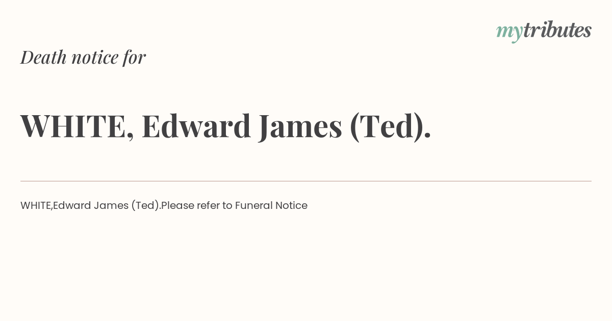 WHITE, Edward James (Ted). | Death Notices | Darwin | The Mercury