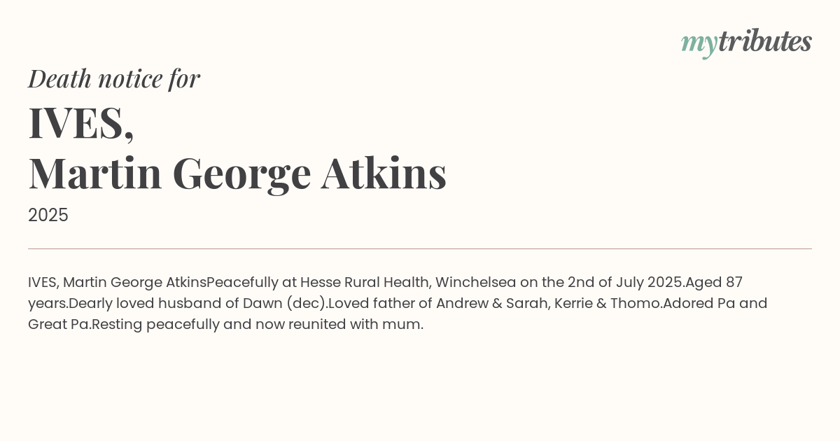 IVES, Martin George Atkins | Death Notices | Geelong | Herald Sun