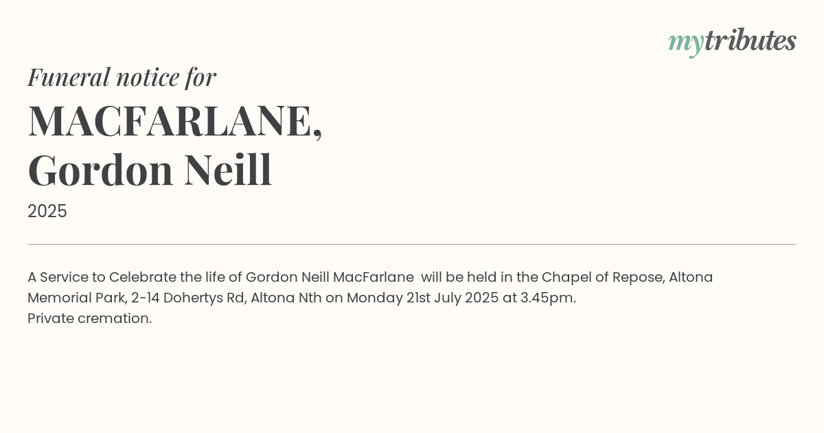 MACFARLANE, Gordon Neill | Funeral Notices | Melbourne | Herald Sun