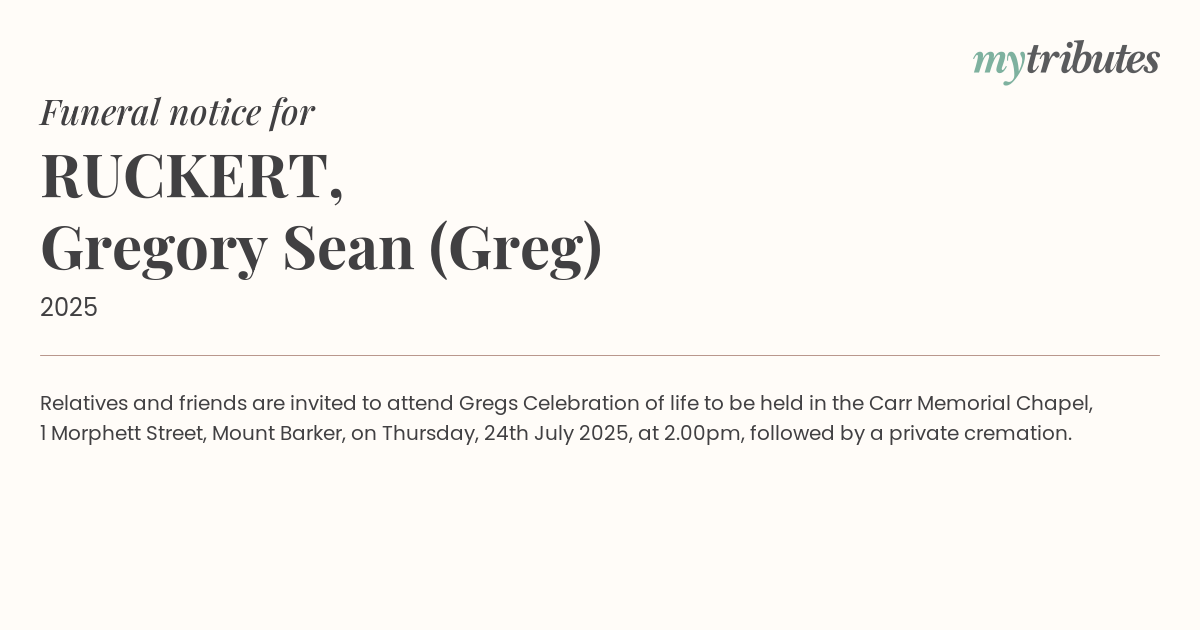 RUCKERT, Gregory Sean (Greg) | Funeral Notices | Adelaide | The Courier ...
