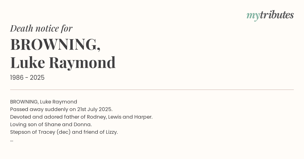 BROWNING, Luke Raymond | Death Notices | Tasmania | My Tributes