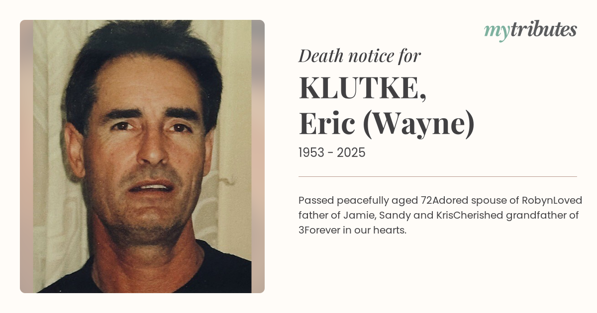KLUTKE, Eric (Wayne) | Death Notices | Brisbane | My Tributes