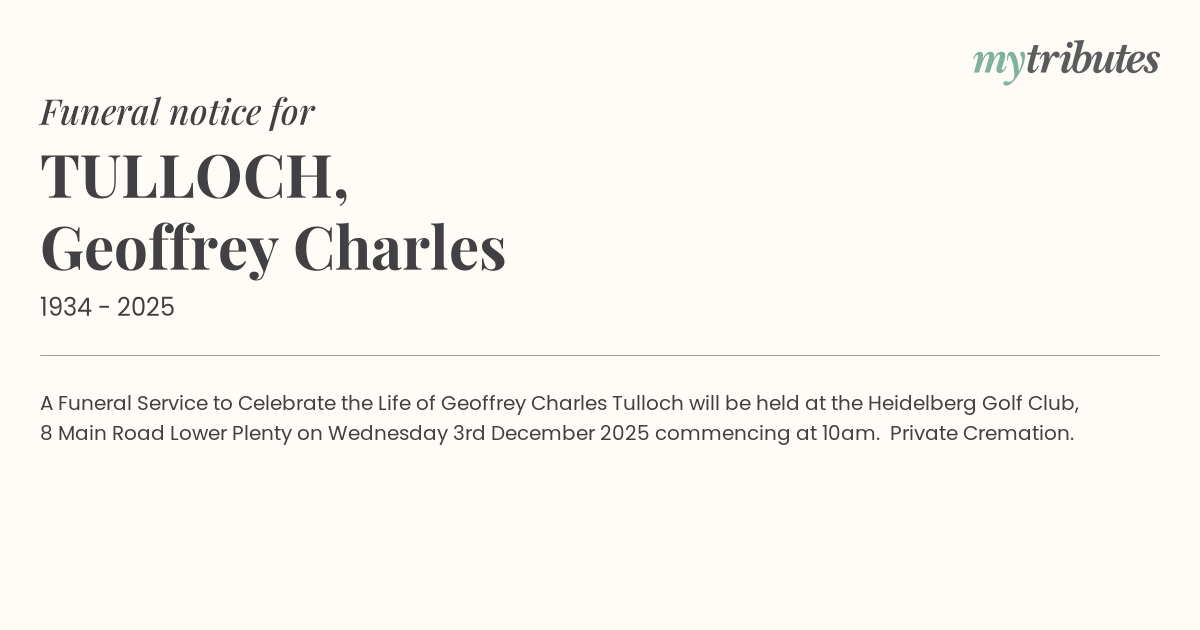 TULLOCH, Geoffrey Charles | Funeral Notices | Melbourne | Weekly Times Now