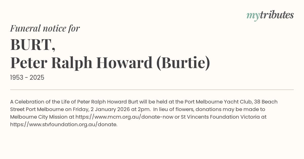 BURT, Peter Ralph Howard (“Burtie”) | Funeral Notices | Melbourne | The ...