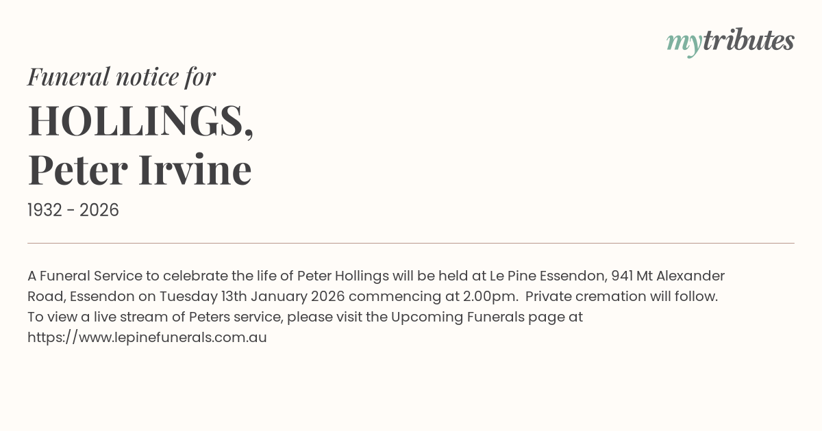 HOLLINGS, Peter Irvine | Funeral Notices | Melbourne | Daily Telegraph