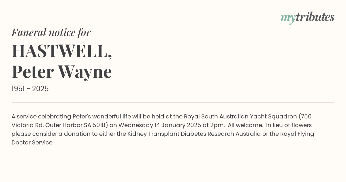 HASTWELL, Peter Wayne | Funeral Notices | Adelaide | My Tributes