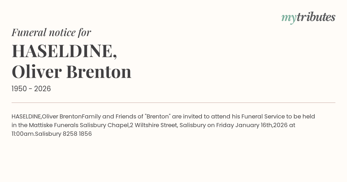 HASELDINE, Oliver Brenton | Funeral Notices | Adelaide | My Tributes