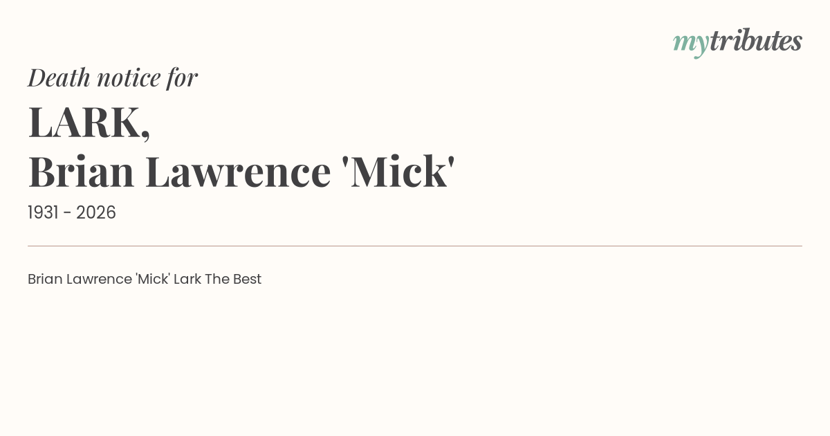 LARK, Brian Lawrence 'Mick' | Death Notices | Melbourne | My Tributes